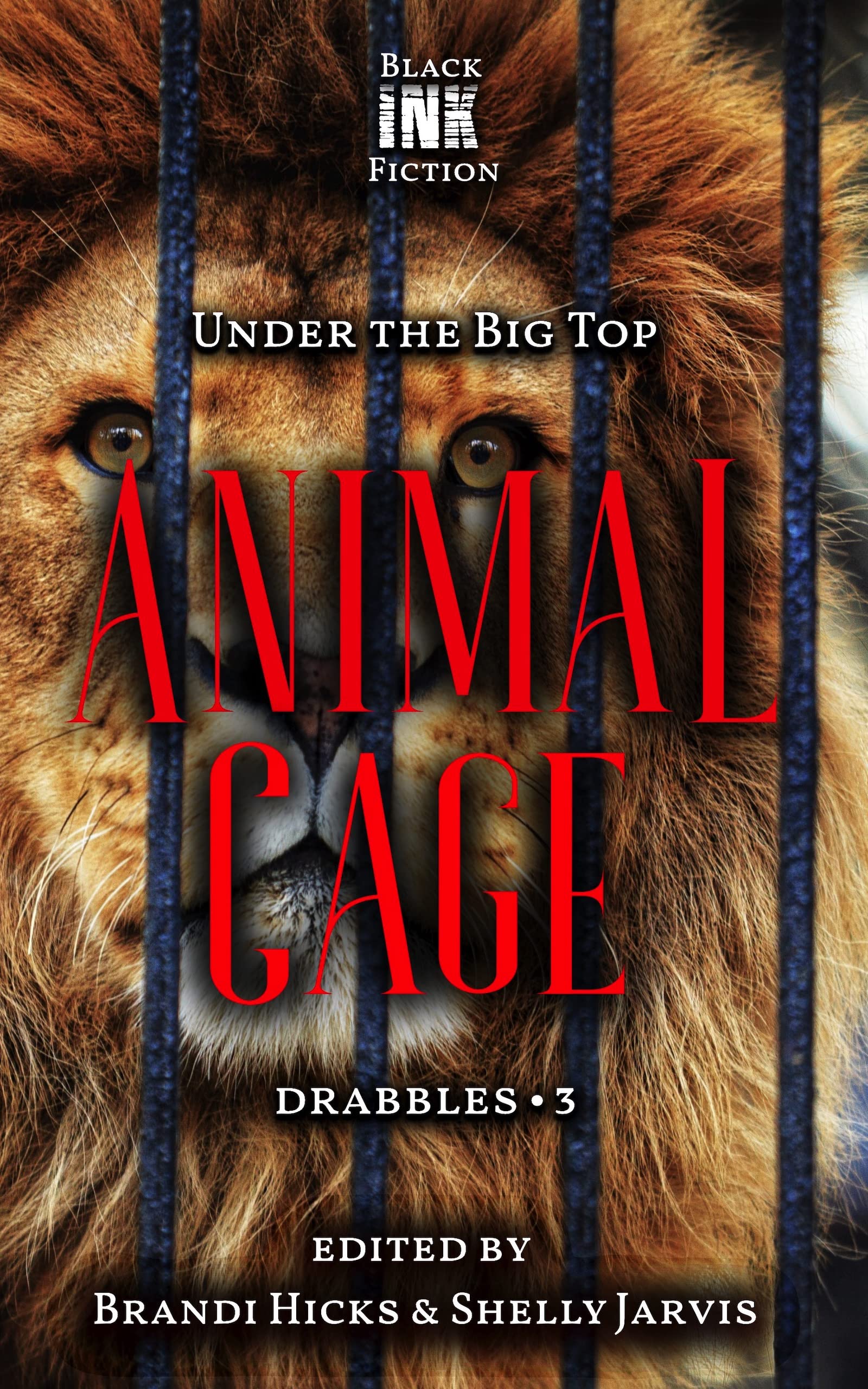 Animal Cage: Under the Big Top Drabbles 3 by Black Ink Fiction | Goodreads