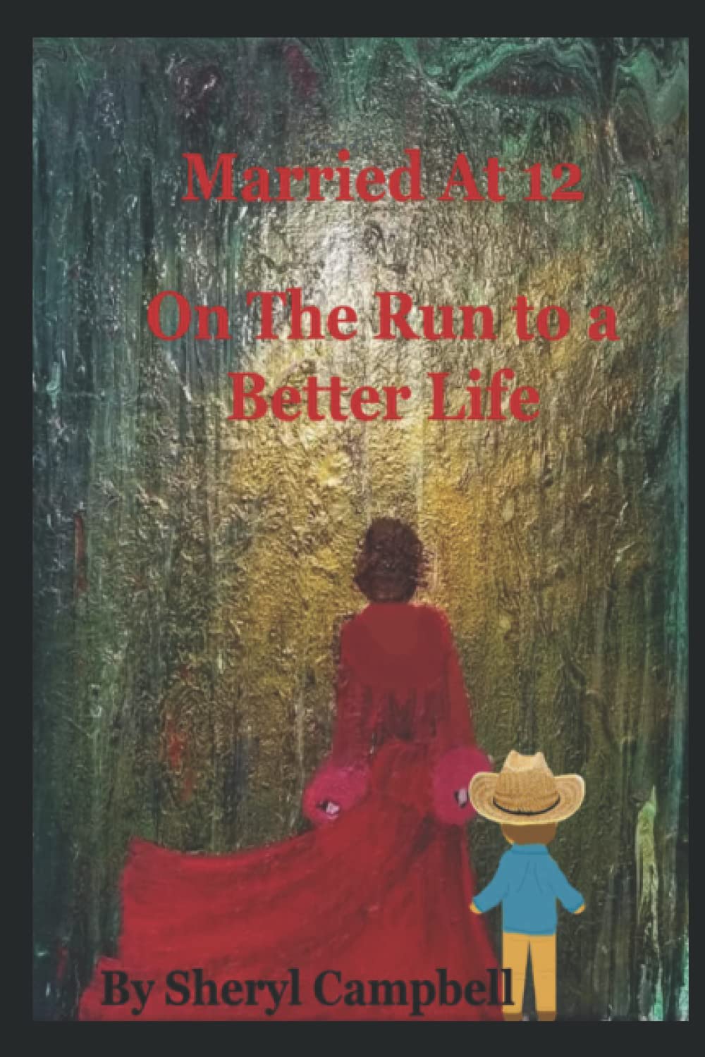 Married at 12: On The Run To a Better Life by Sheryl Campbell | Goodreads
