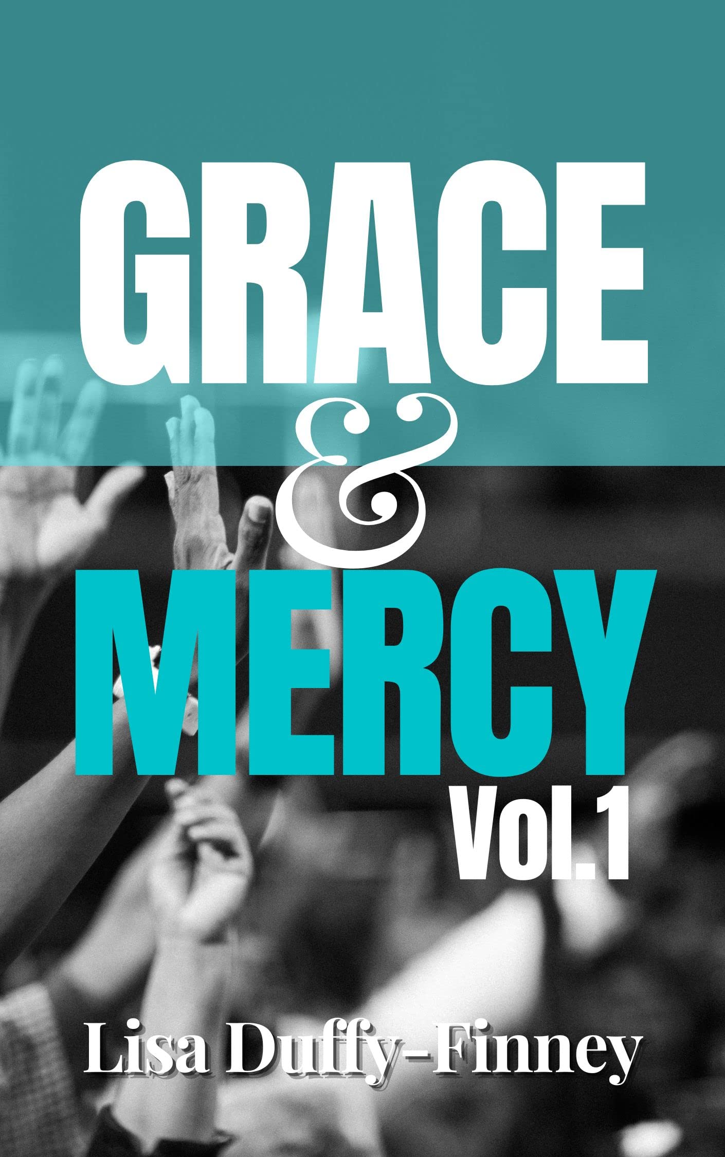 Grace & Mercy Vol 1 by Lisa Duffy-Finney | Goodreads