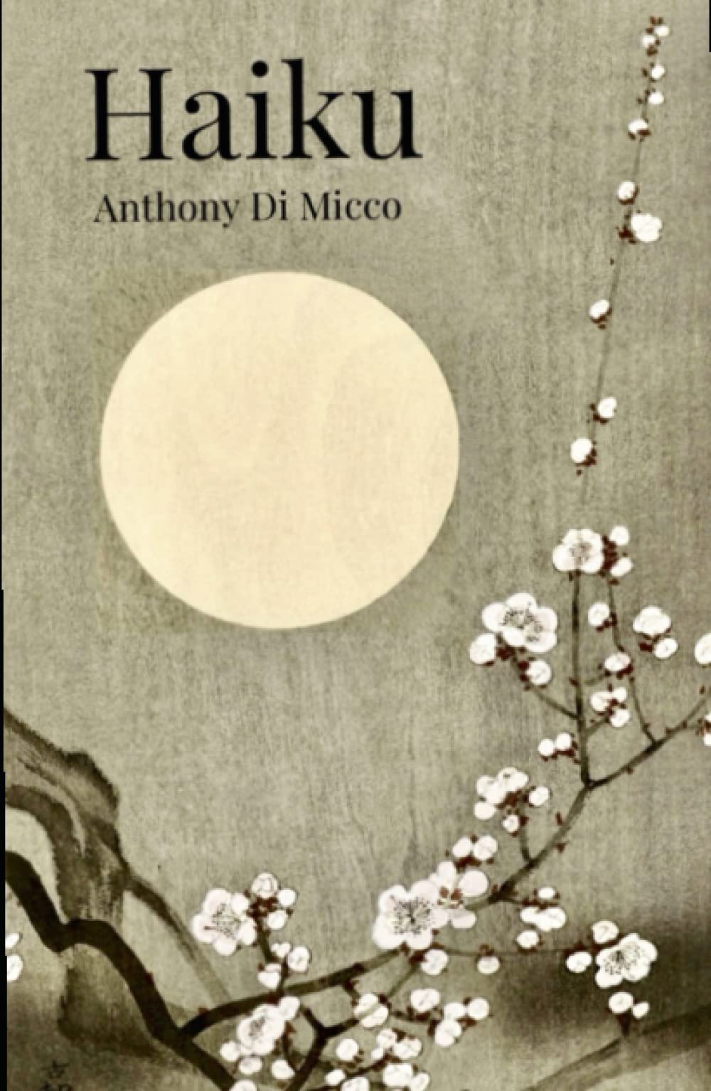 Haiku by Anthony Di Micco | Goodreads