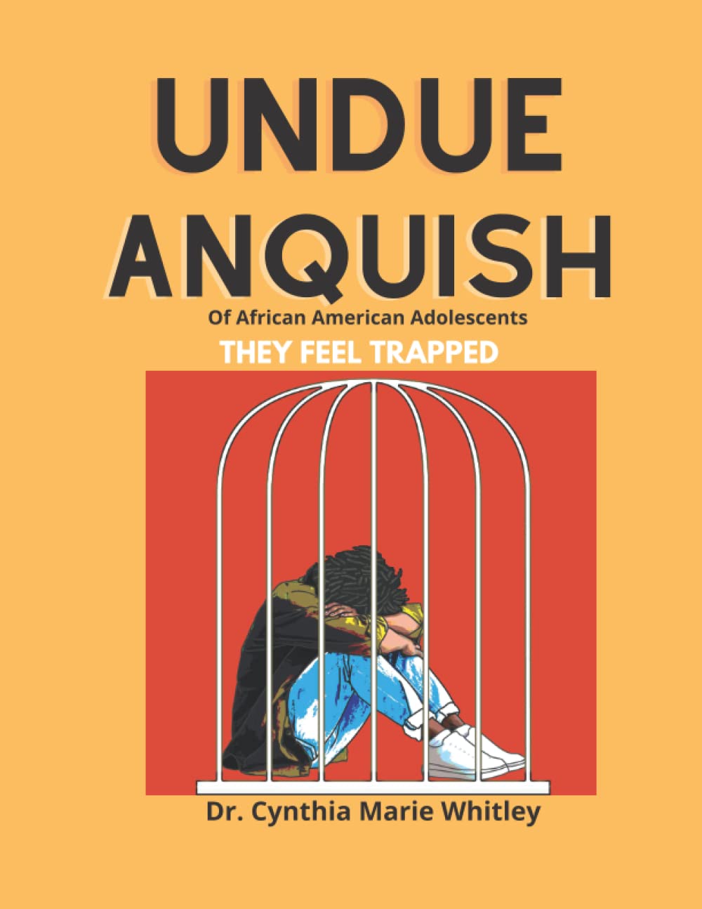 Undue Anguish: Of AAA (African American Adolescents by Dr. Cynthia ...