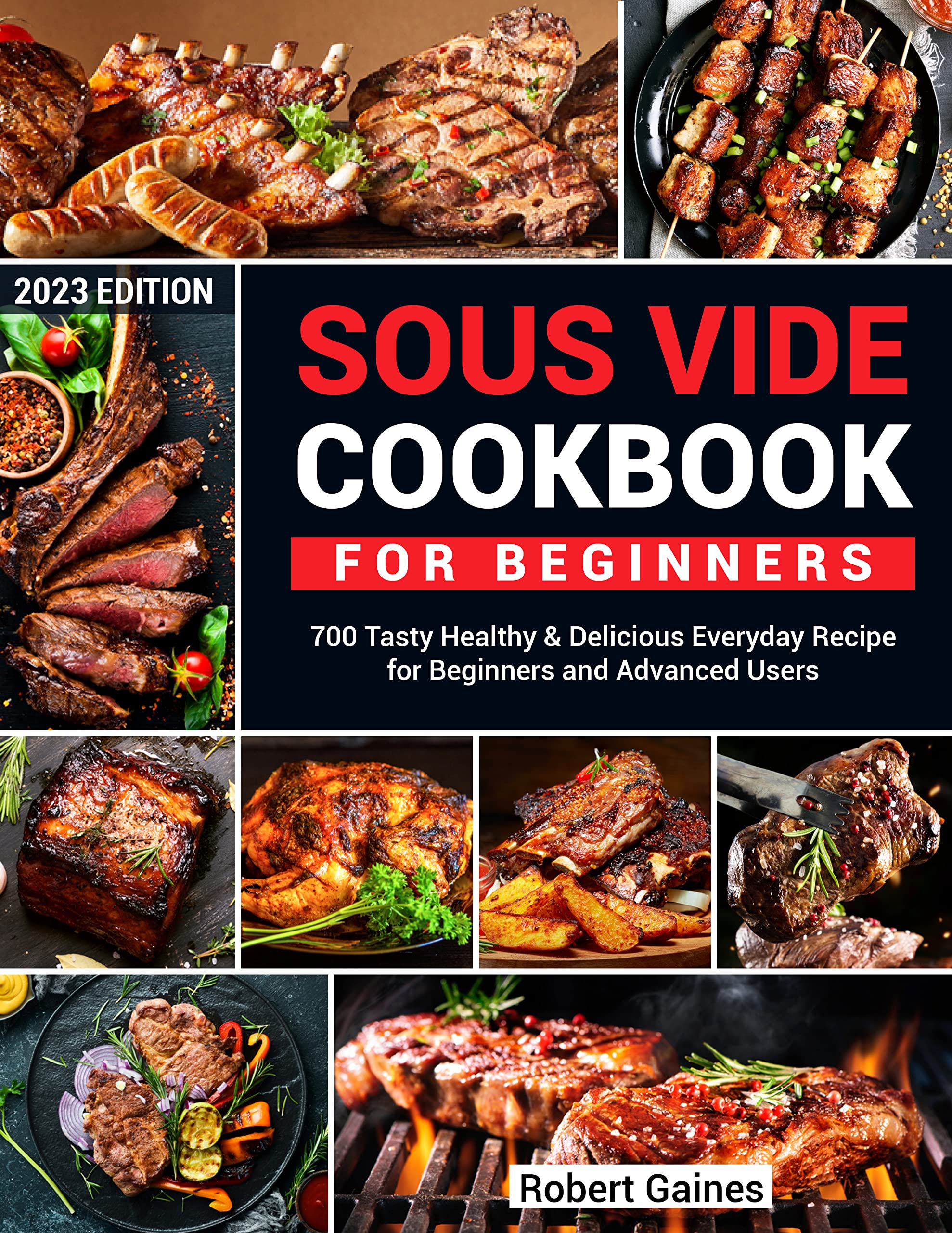 Sous Vide Cookbook For Beginners: 700 Tasty, Healthy & Delicious Everyday Recipe for Beginners ...