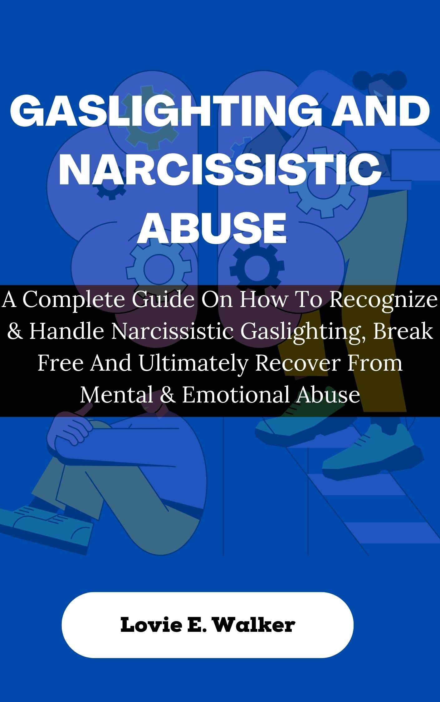 GASLIGHTING AND NARCISSISTIC ABUSE: A Complete Guide On How To Recognize & Handle Narcissistic ...
