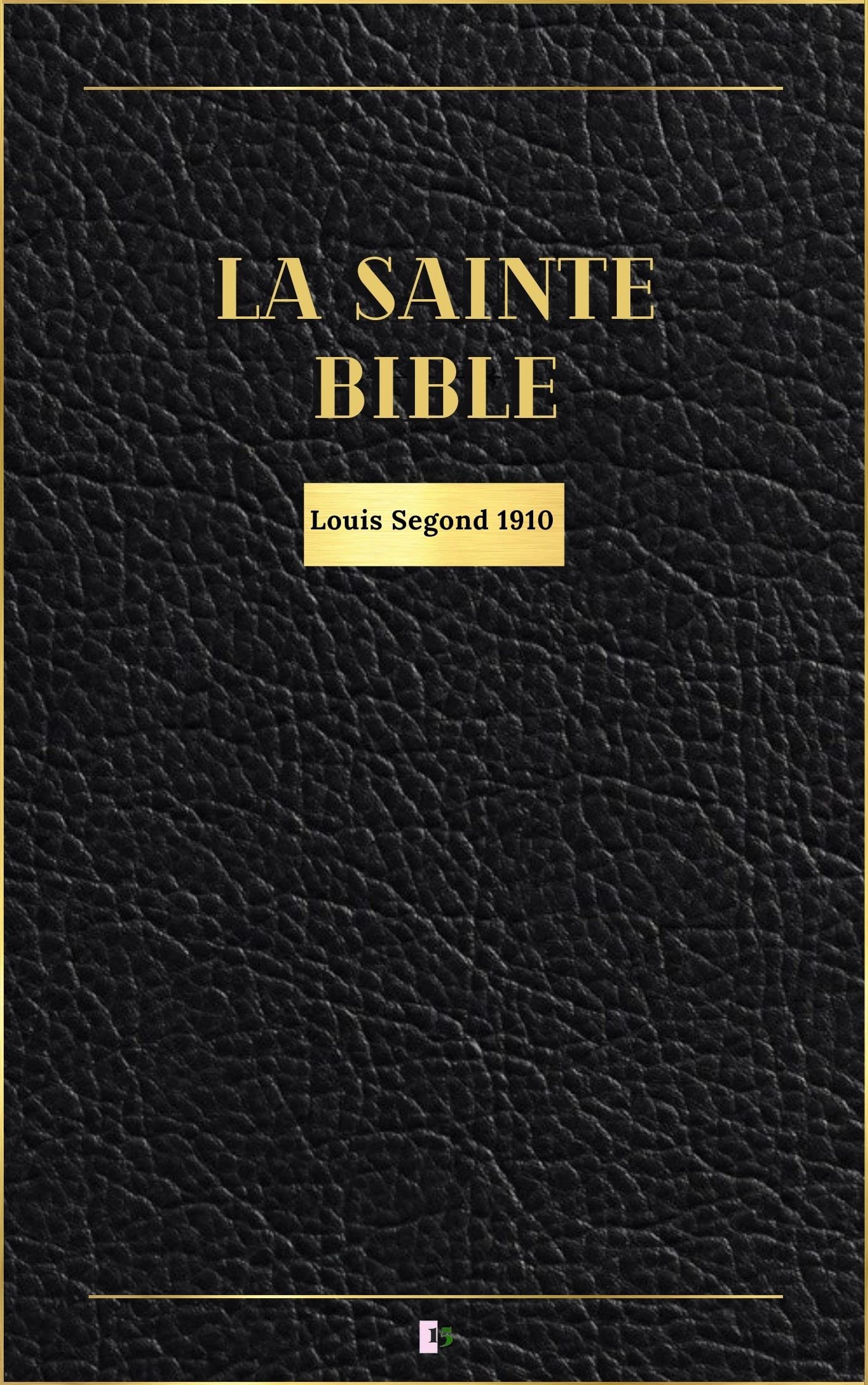 La Sainte Bible: Louis Segond 1910 by Plusieurs Auteurs | Goodreads