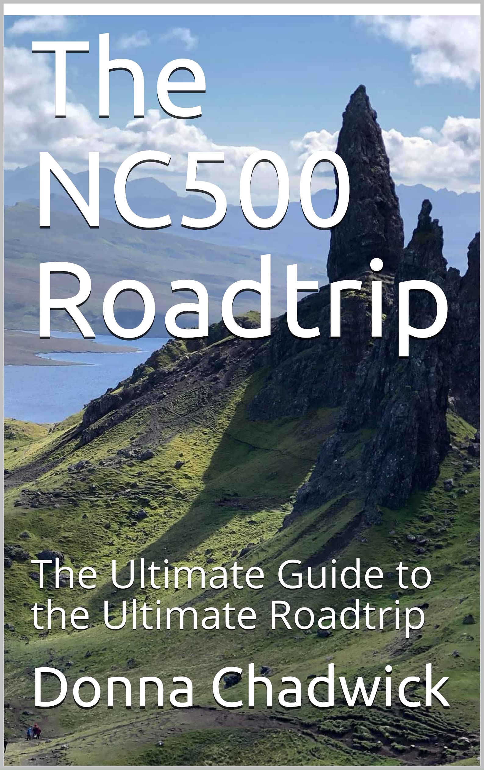The NC500 Roadtrip: The Ultimate Guide to the Ultimate Roadtrip by ...
