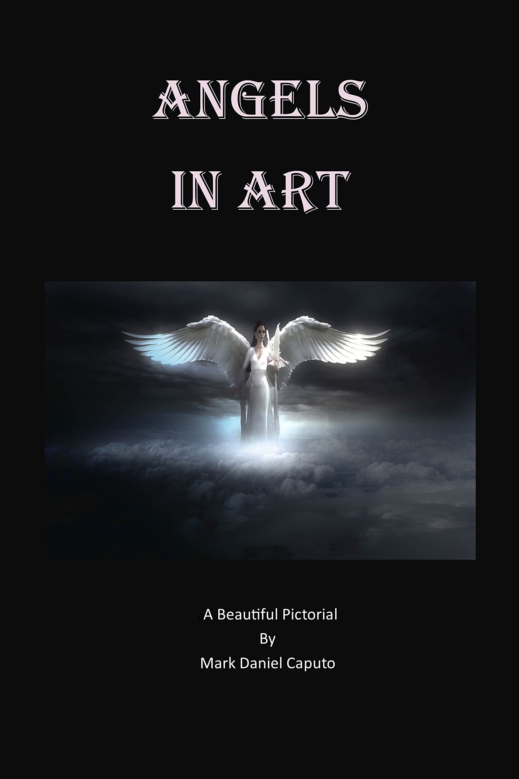 ANGELS IN ART: A Beautiful Pictorial by Mark Daniel Caputo | Goodreads