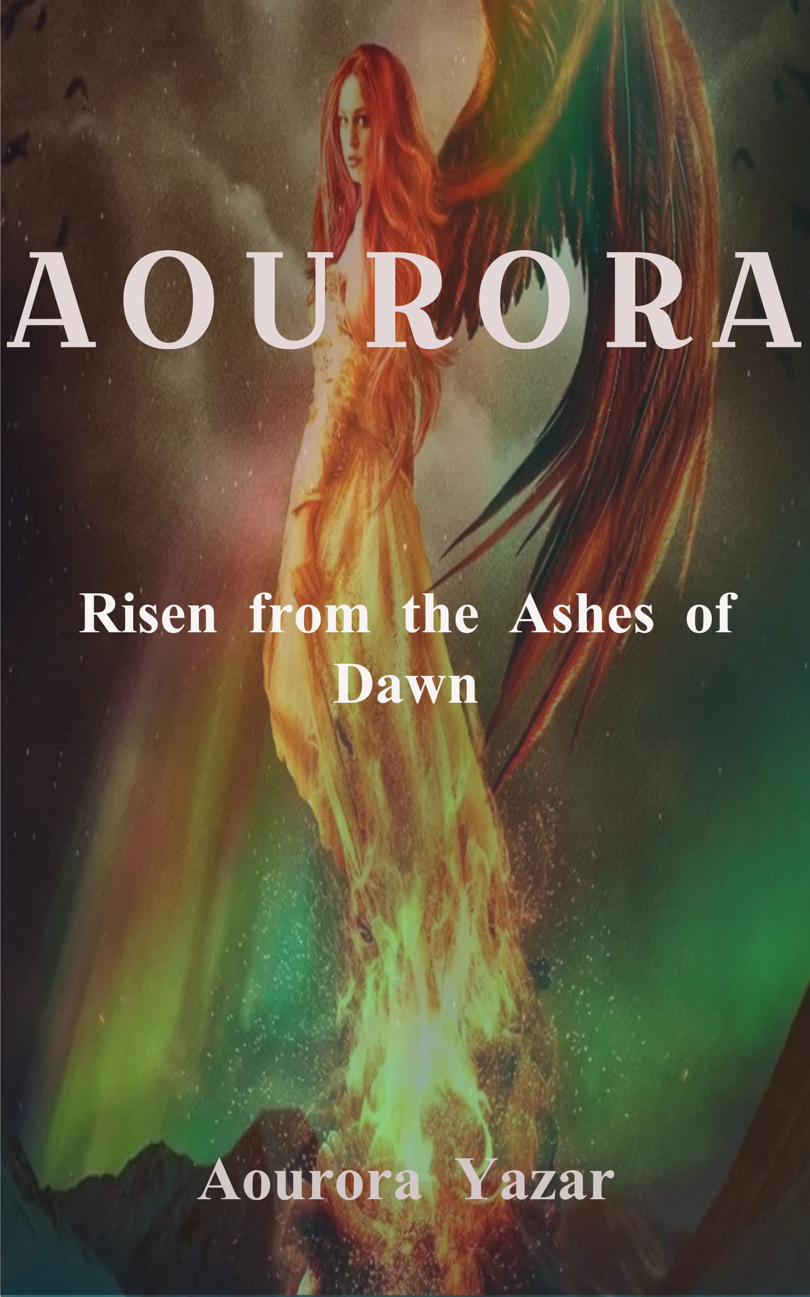 Aourora: Risen from the Ashes of Dawn by Aourora Yazar | Goodreads