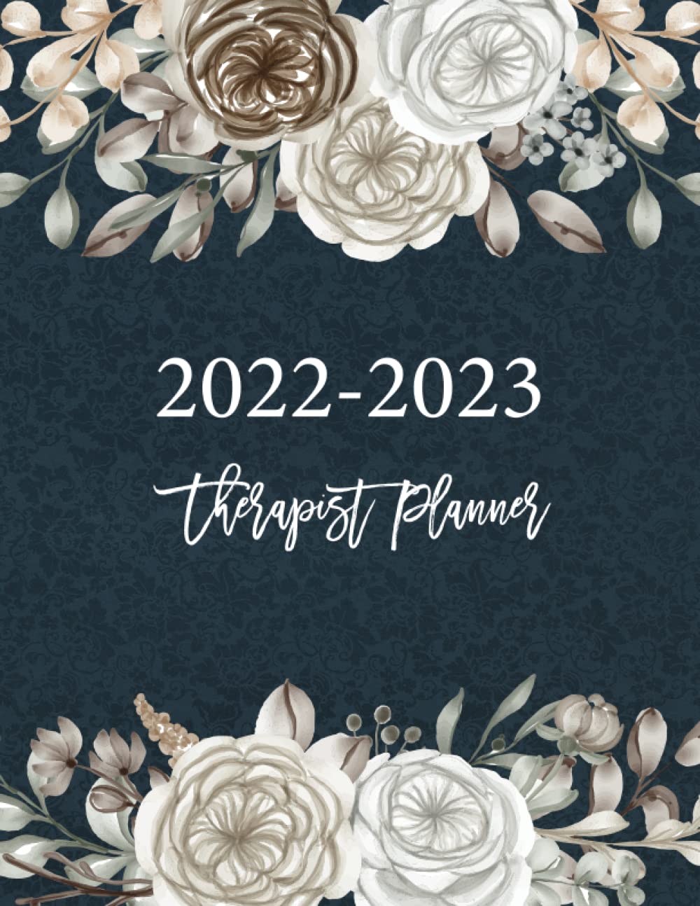 Therapist Planner 2022-2023: White Flower Cover | Weekly and Monthly ...