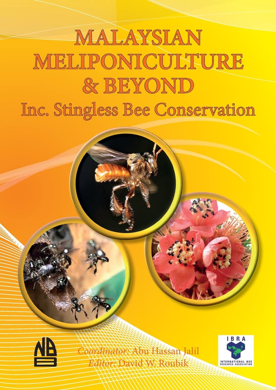 MALAYSIAN MELIPONICULTURE & BEYOND Inc. Stingless Bee Conservation by Abu Hassan Jalil | Goodreads