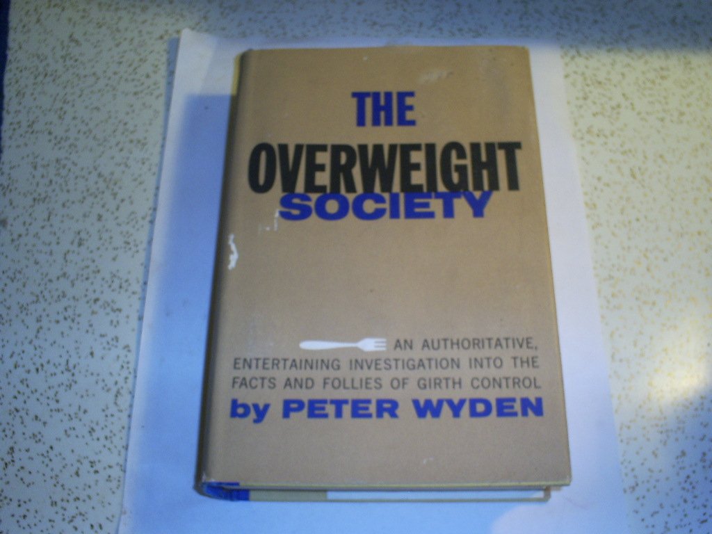 the overweight society by Peter Wyden | Goodreads