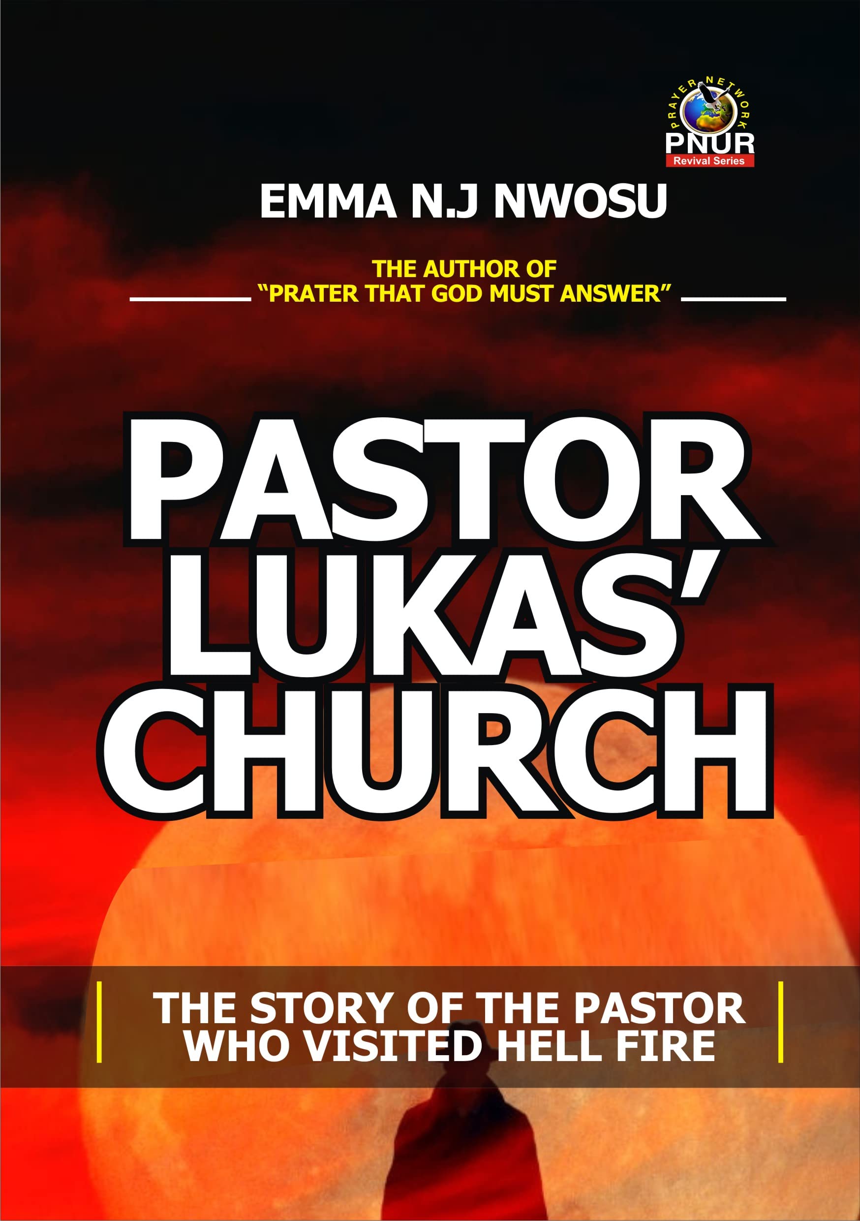 Pastor Lukas' Church: The Story of the Pastor who visited Hell Fire by ...