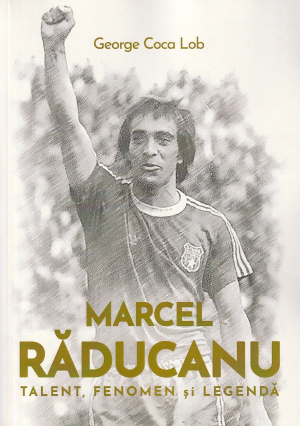 Marcel Răducanu. Talent, fenomen și legendă by George Coca Lob | Goodreads