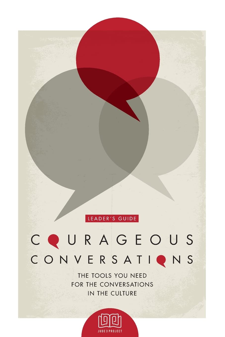 Courageous Conversations (Leader's Guide): The Tools You Need For the ...