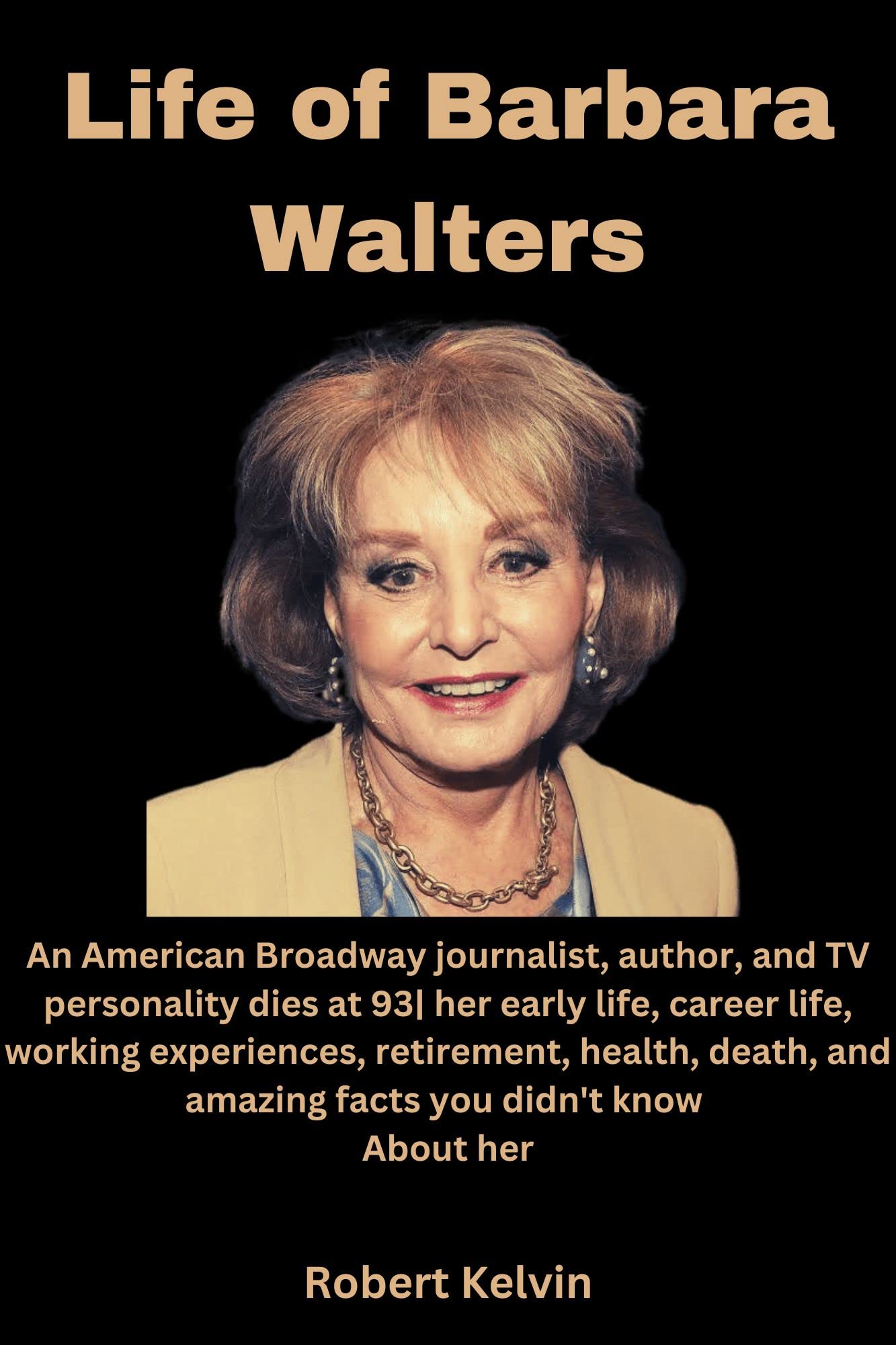 Life of Barbara Walters : An American Broadway journalist, author, and ...