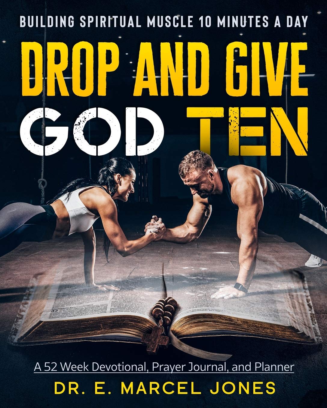 Drop and Give God Ten Devotional/Planner: Building Spiritual Muscle 10 ...
