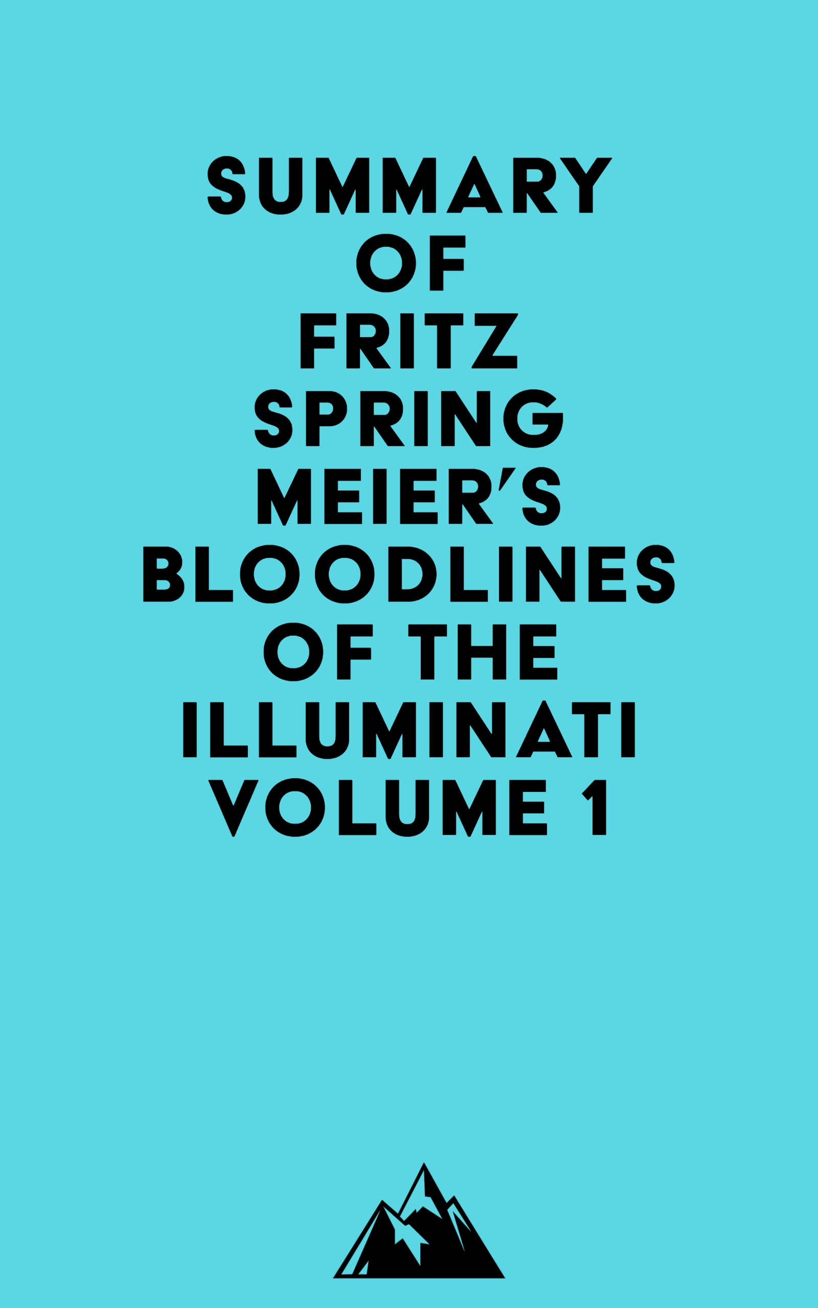 Summary of Fritz Springmeier's Bloodlines of the Illuminati Volume 1 by ...