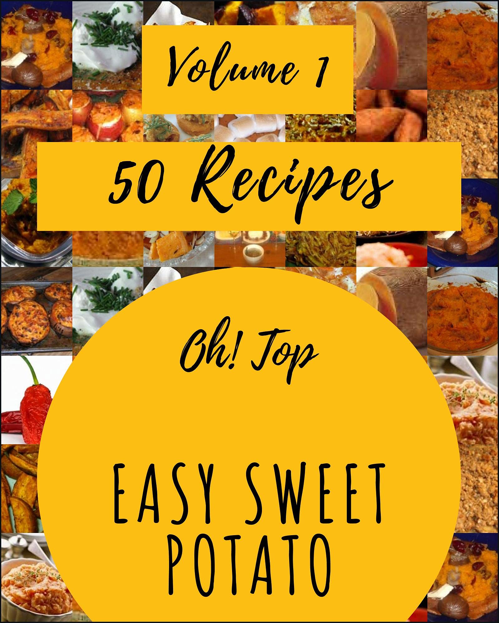 Oh! Top 50 Easy Sweet Potato Recipes Volume 1: Explore Easy Sweet ...