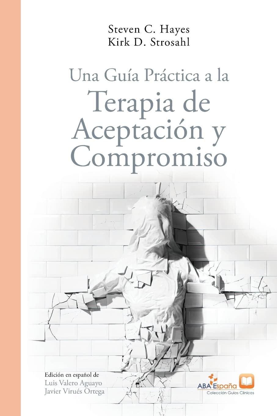 Una Guía Práctica a la Terapia de Aceptación y Compromiso by Steven C ...