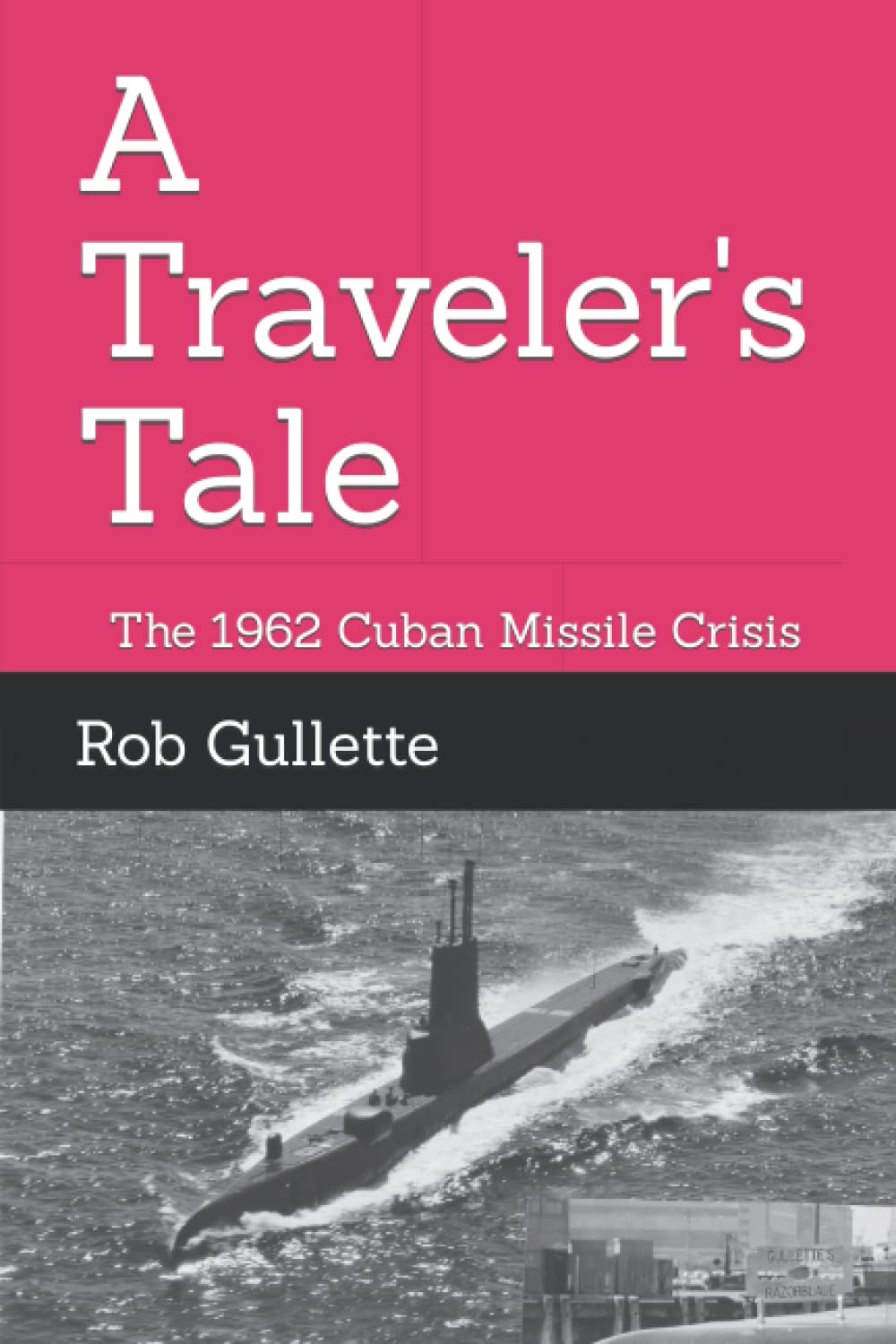 A Traveler's Tale: A "What If" Story Of The 1962 Cuban Missile Crisis ...