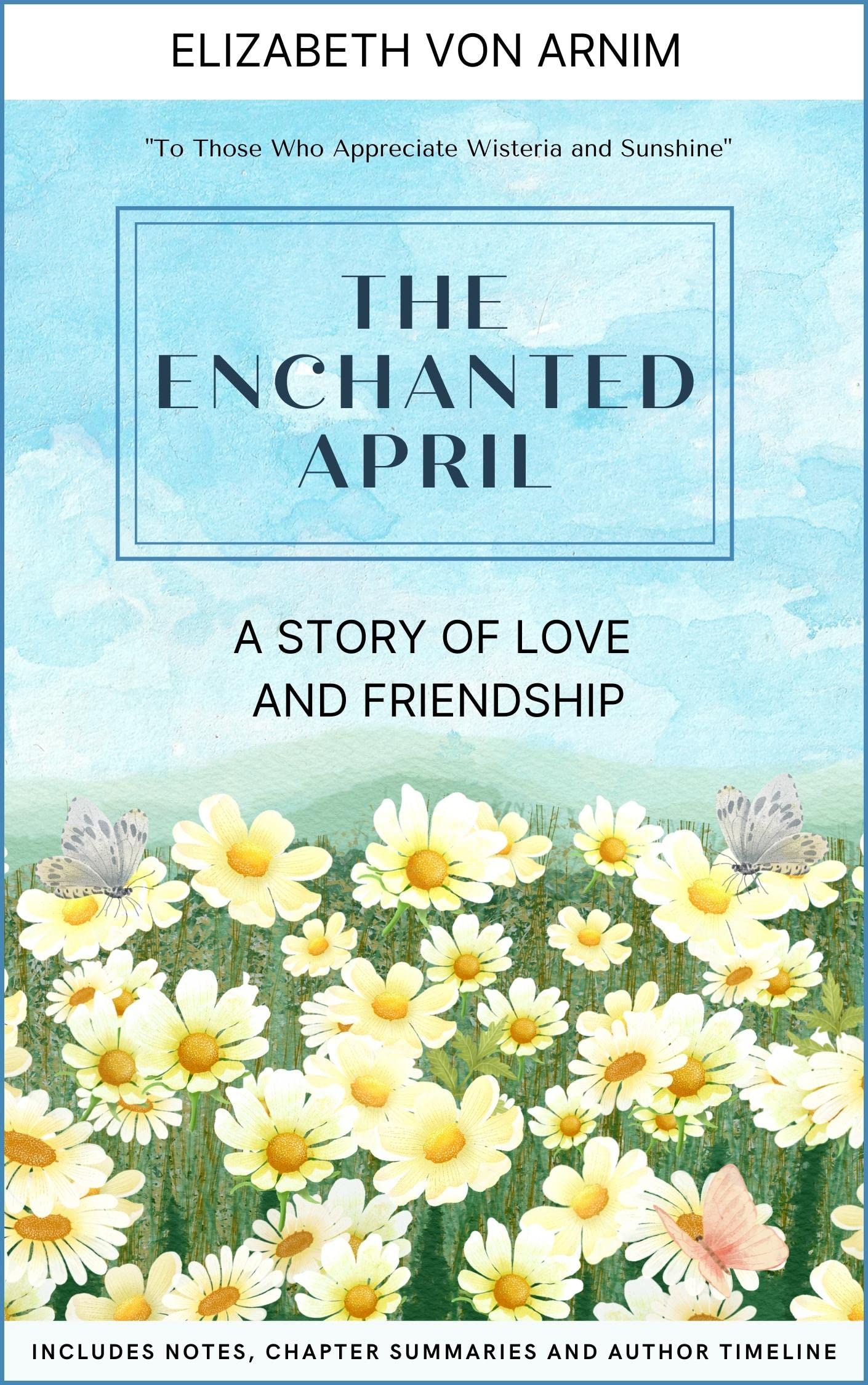 The Enchanted April (Annotated): With notes, chapter summaries and ...