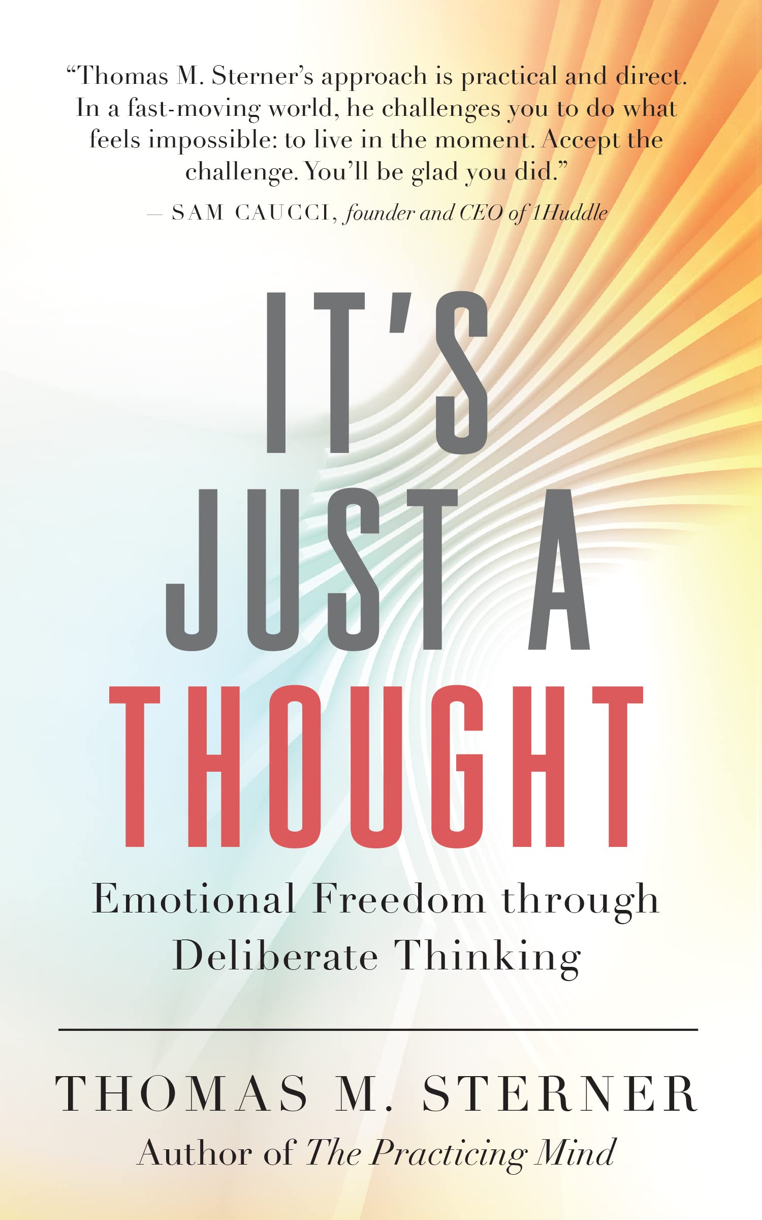 It’s Just a Thought: Emotional Freedom through Deliberate Thinking by ...