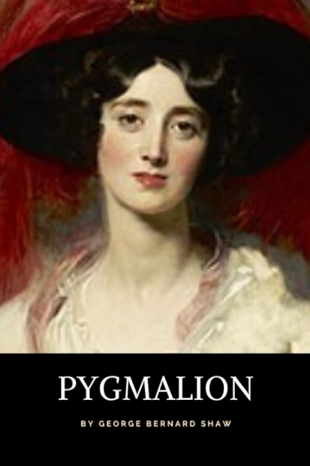 Pygmalion: The 1913 Classic Romantic Comedy Play by George Bernard Shaw ...