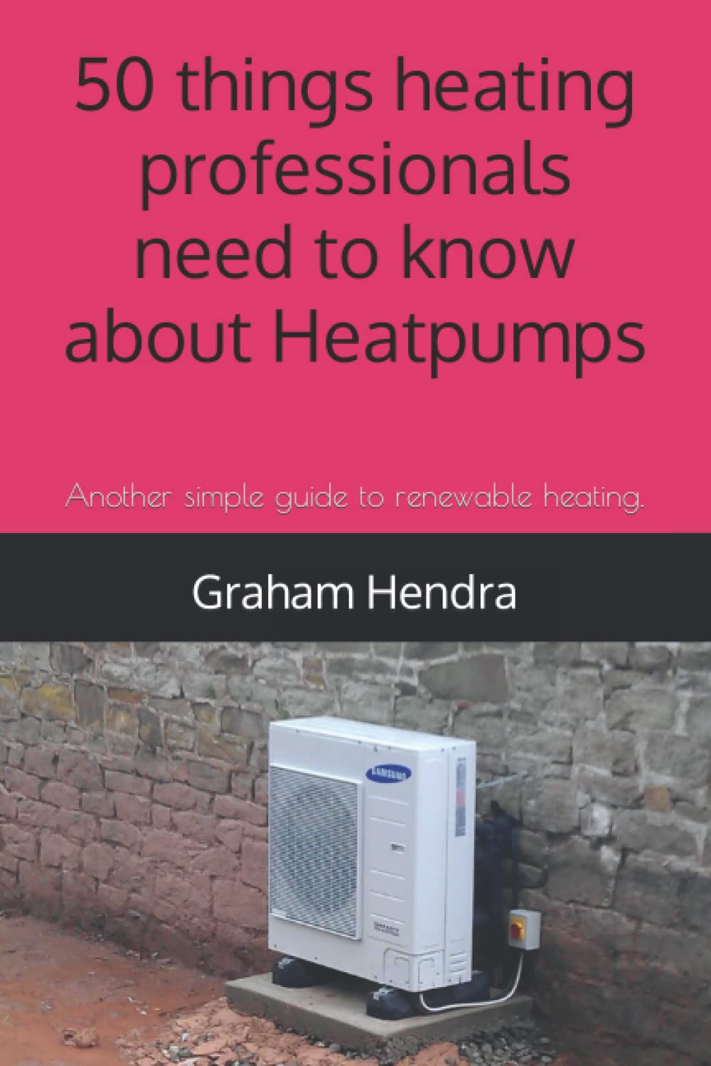 50 things heating professionals need to know about Heatpumps: Another ...
