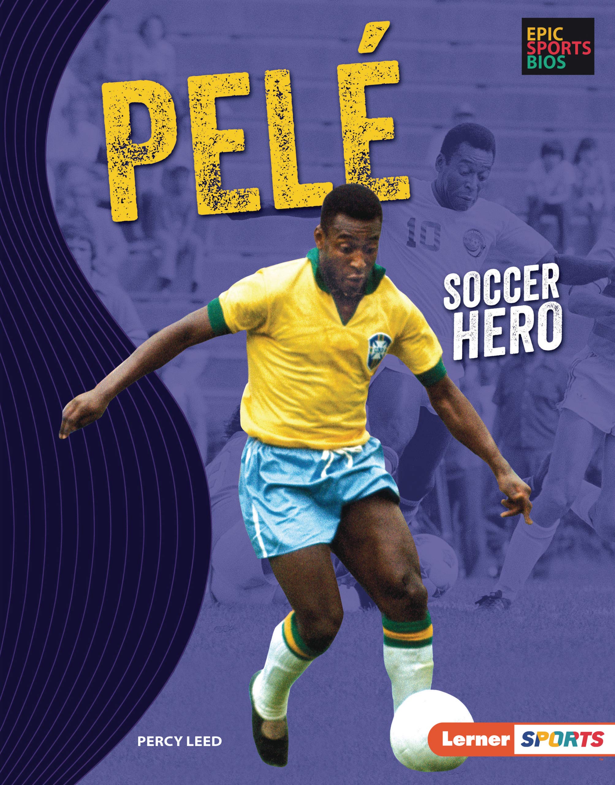 Pelé: Soccer Hero (Epic Sports Bios (Lerner ™ Sports)) by Percy Leed ...