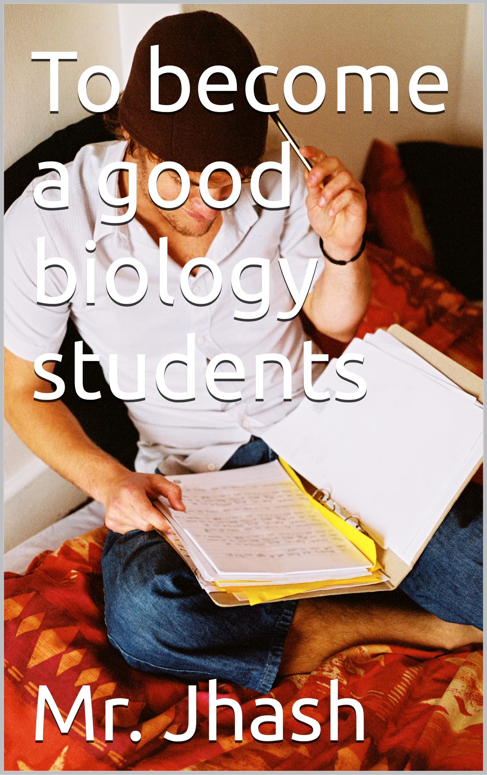 to-become-a-good-biology-students-by-mr-jhash-goodreads