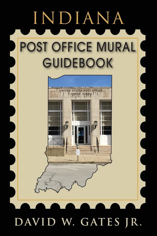Indiana Post Office Mural Guidebook by David W Gates Jr | Goodreads