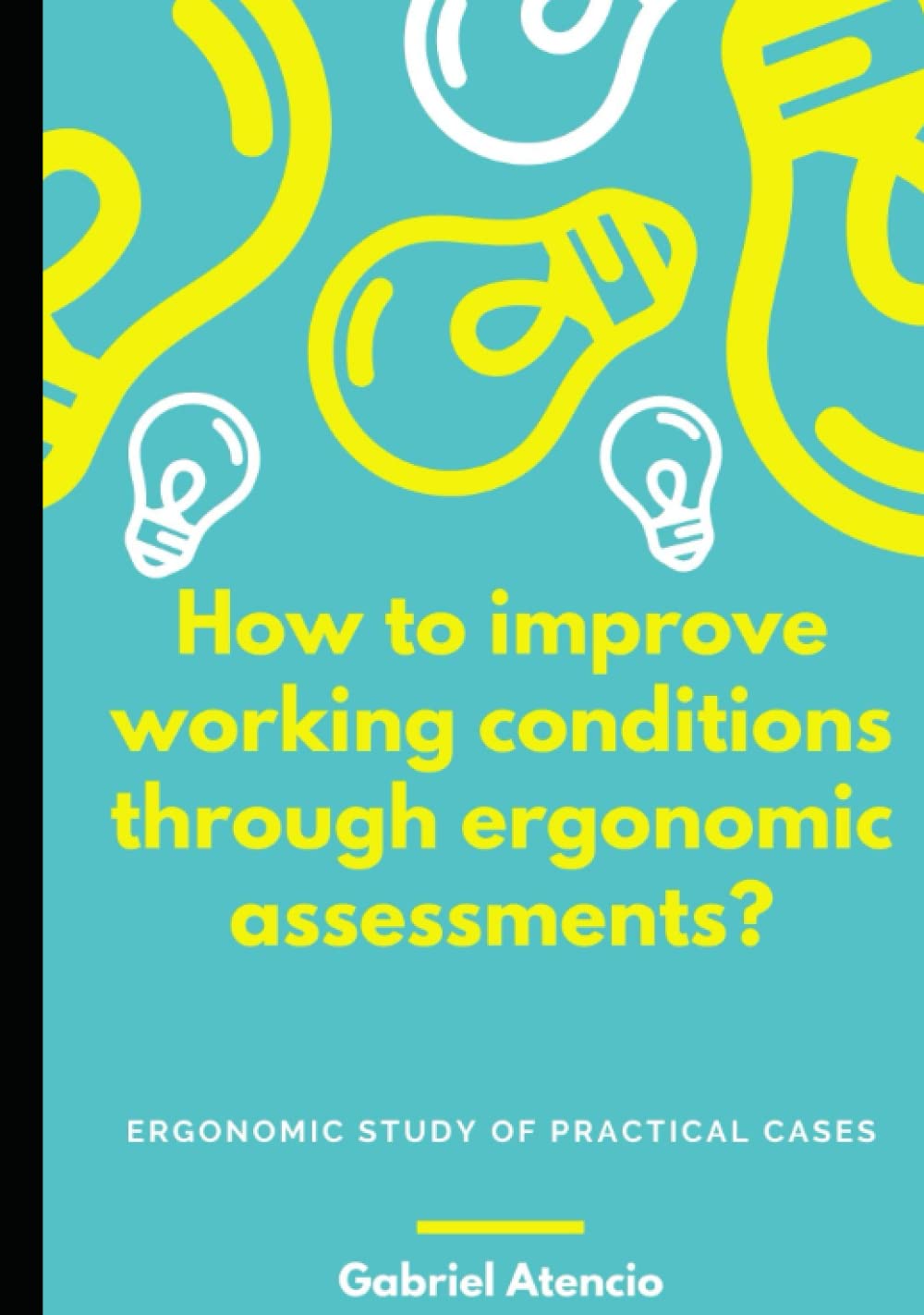 How to improve working conditions through ergonomic assessments ...