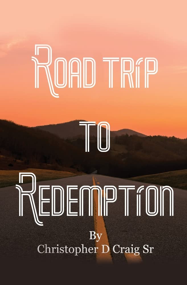 Road Trip to Redemption: Living in Darkness and Finding My Way Out by ...