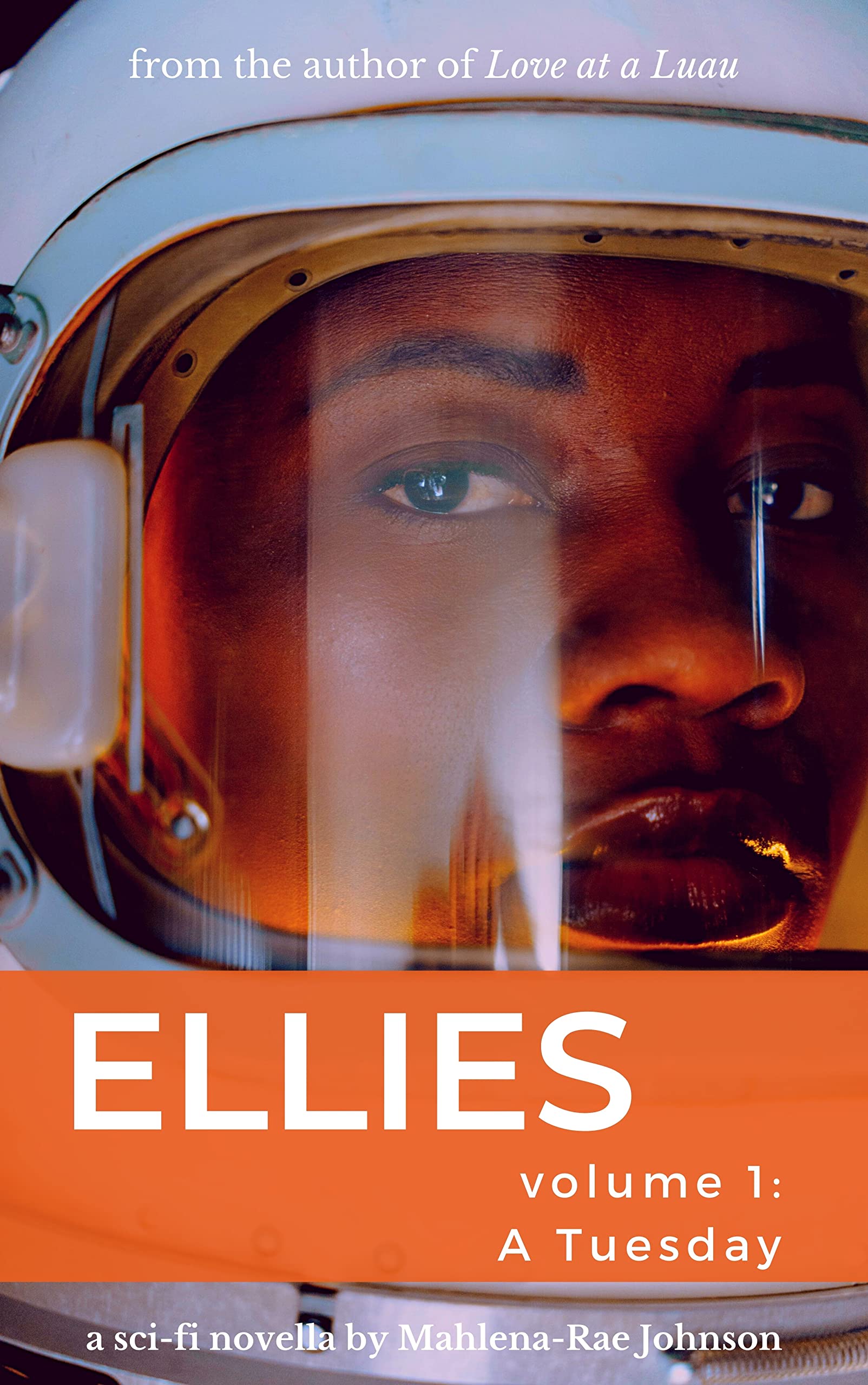ELLIES, volume 1: A Tuesday: a sci-fi dramedy novella by Mahlena-Rae ...