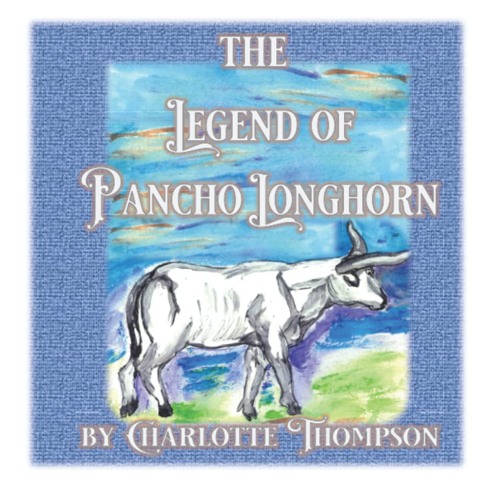 The Legend of Pancho Longhorn by Charlotte Thompson | Goodreads
