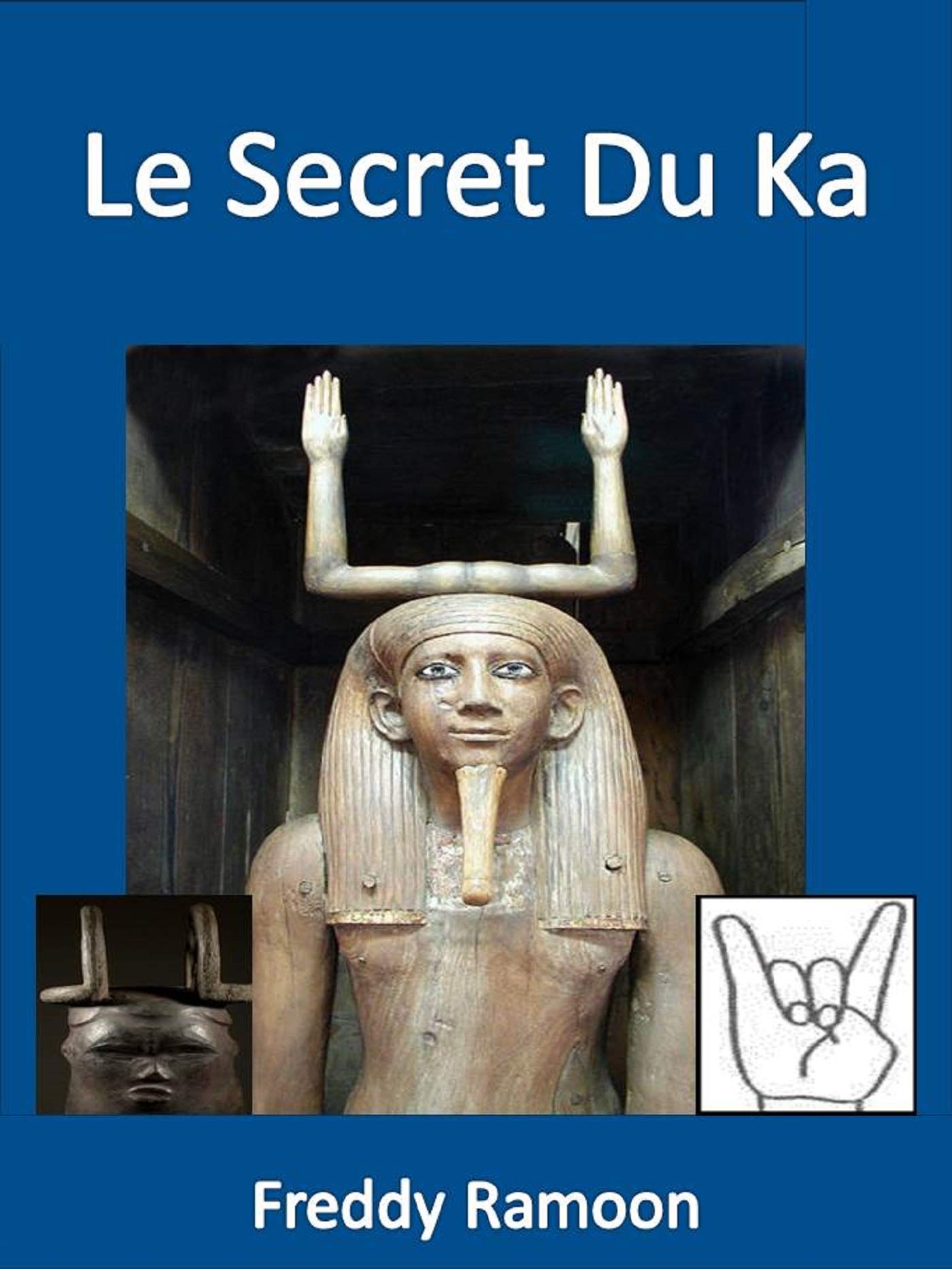 Le Secret Du Ka: Symbole Initiatique Egyptien antique (Les Pouvoirs Secrets de l'Esprit Humain ...
