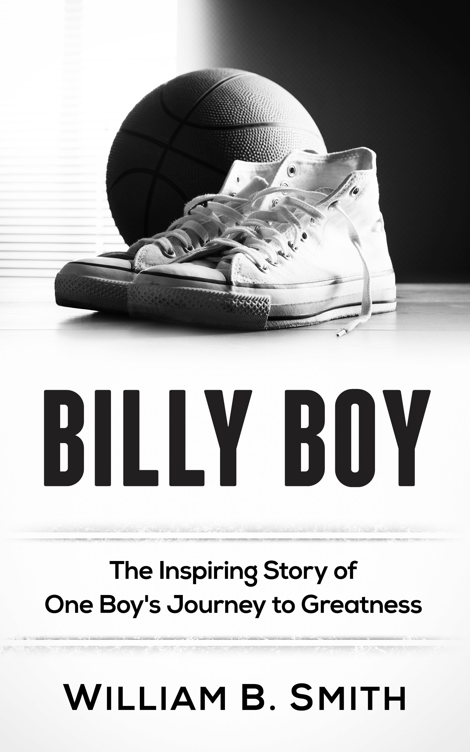 Billy Boy: The Inspiring Story of One Boy's Journey to Greatness by ...