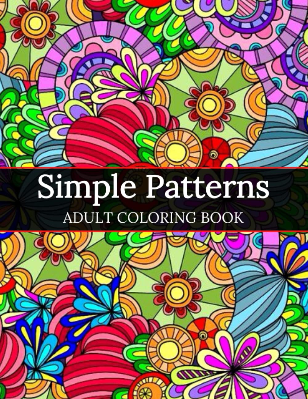Simple Patterns Adult Coloring Book: featuring 100+ exquisite and ...