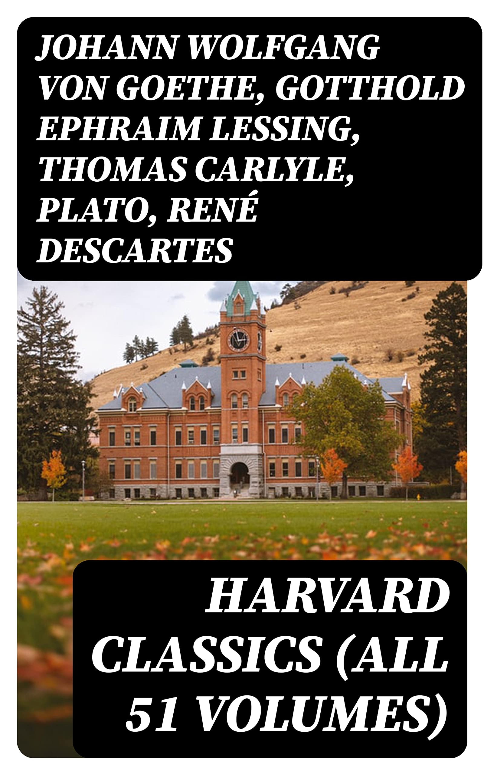 Harvard Classics (All 51 Volumes) by Johann Wolfgang von Goethe | Goodreads