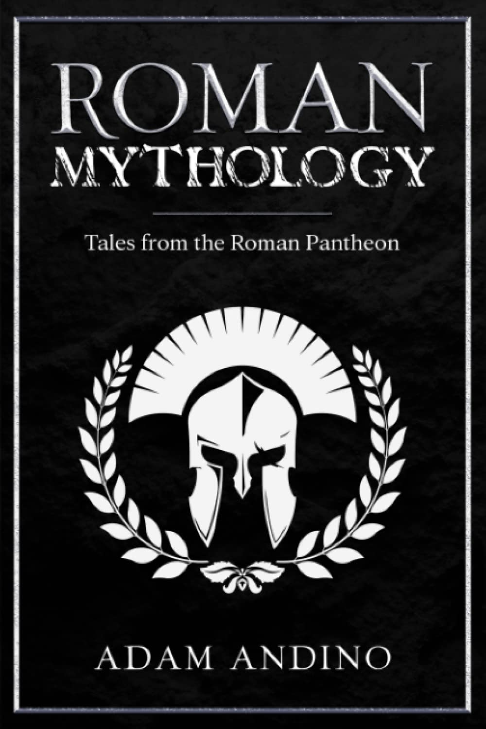 Roman Mythology: Tales From the Roman Pantheon by Adam Andino | Goodreads
