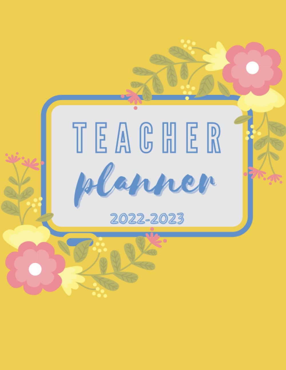 Teacher Planner 2022-2023: A Weekly and monthly planner for the next ...
