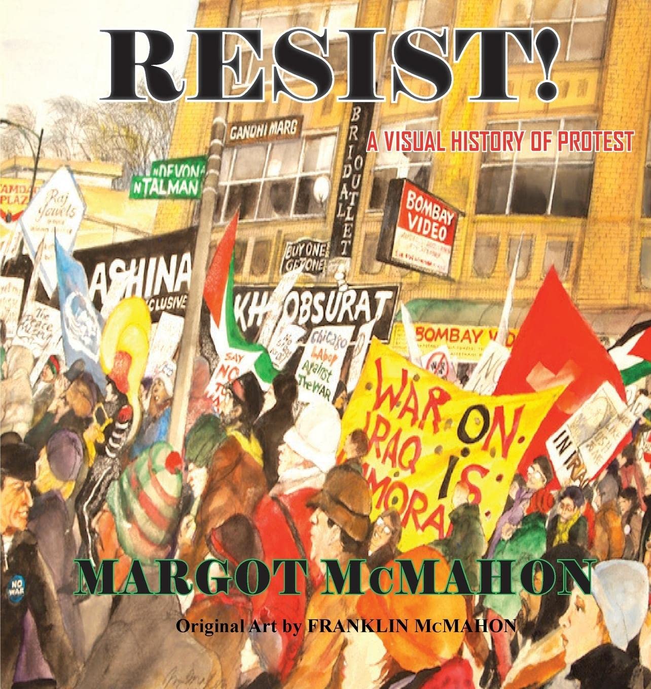 RESIST! A Visual History of Protest by Margot McMahon | Goodreads