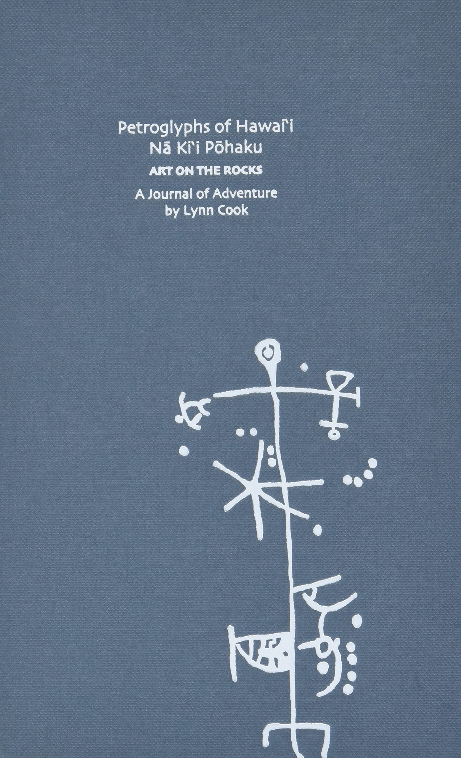 Petroglyphs of Hawai‘i/Nā Ki‘i Pohaku: Art on the Rocks by Lynn Cook ...