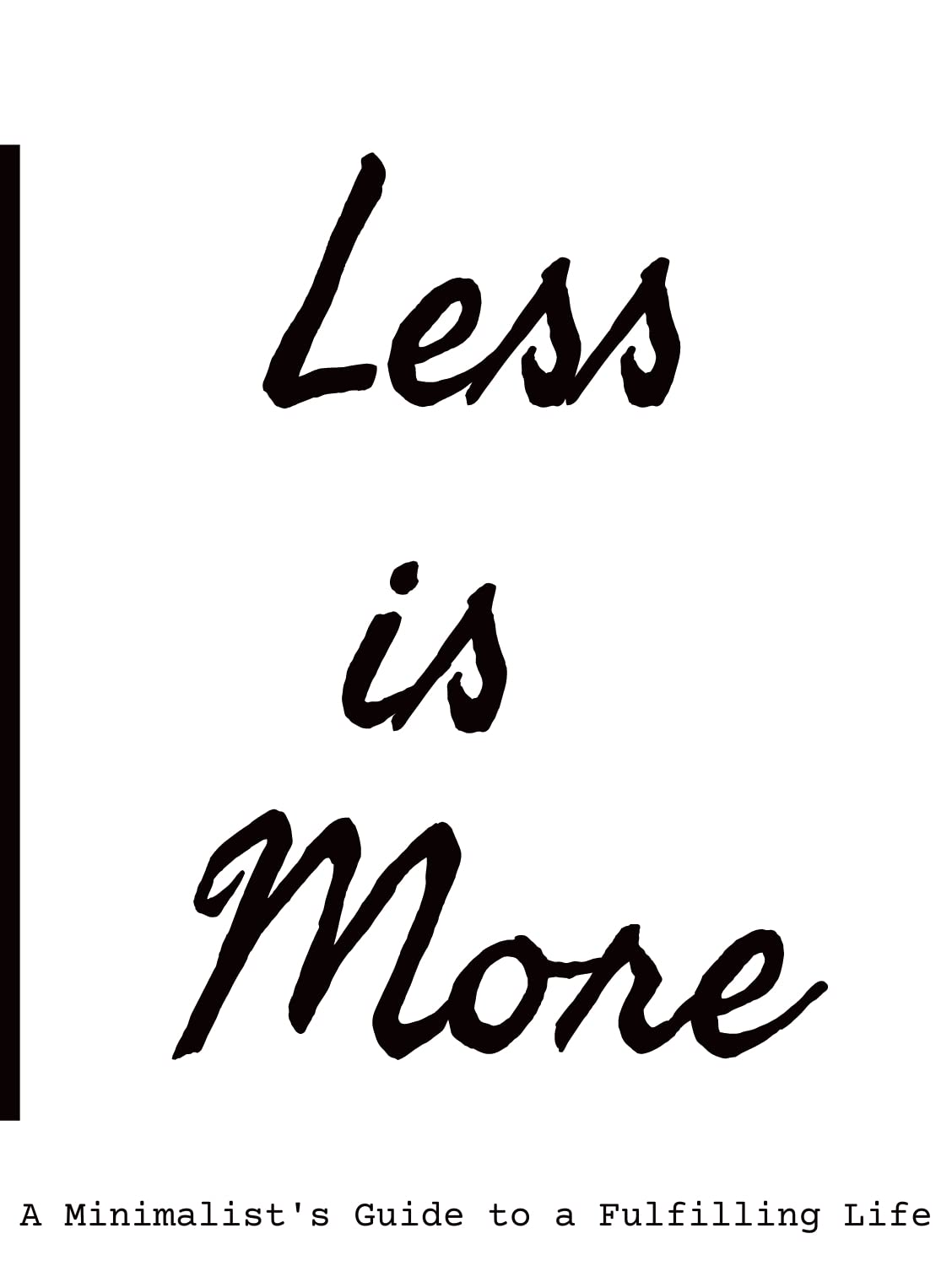Less is More: A Minimalist's Guide to a Fulfilling Life by Photis D ...
