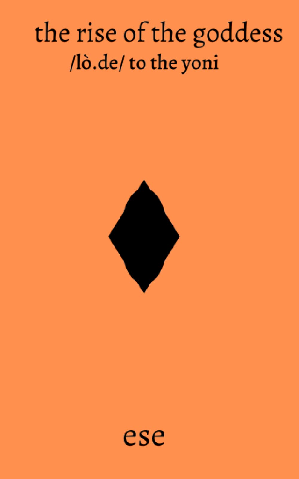 The Rise Of The Goddess: /lò.de/ to the yoni by Ese Oghene | Goodreads