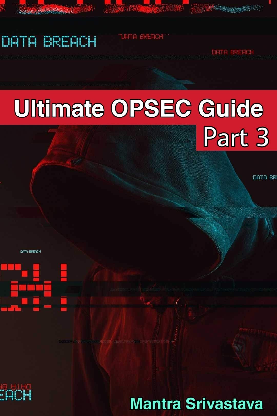 Ultimate Opsec Guide Part 3 By Mantra Srivastava Goodreads