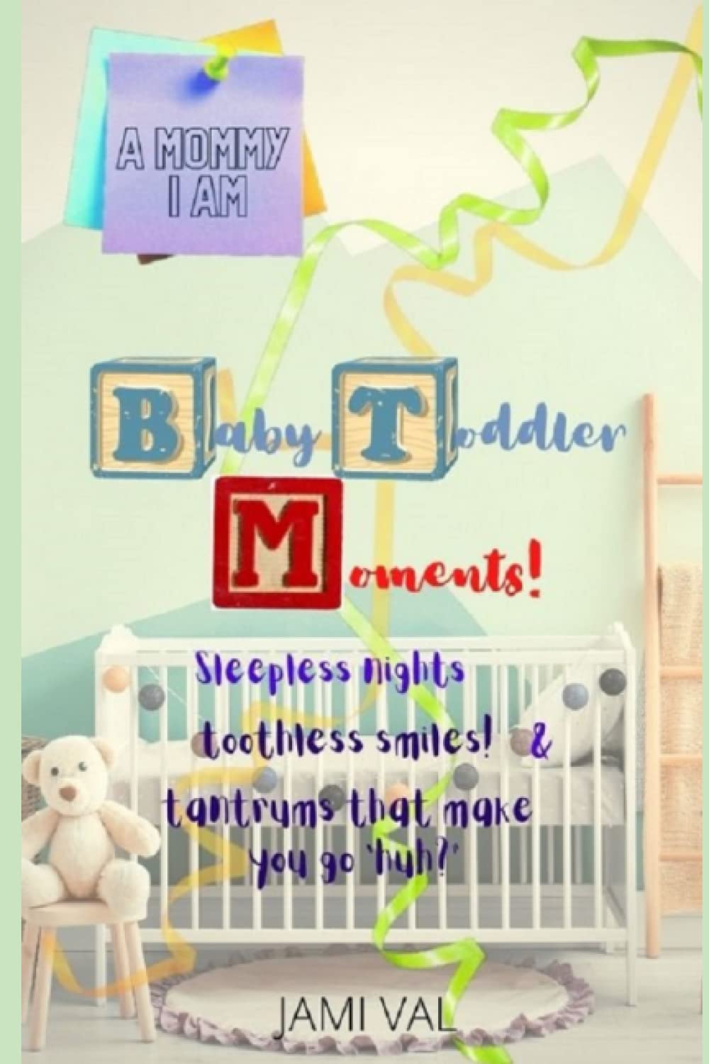 A Mommy I Am - Baby/Toddler Moments: Sleepless Nights, Toothless Smiles ...