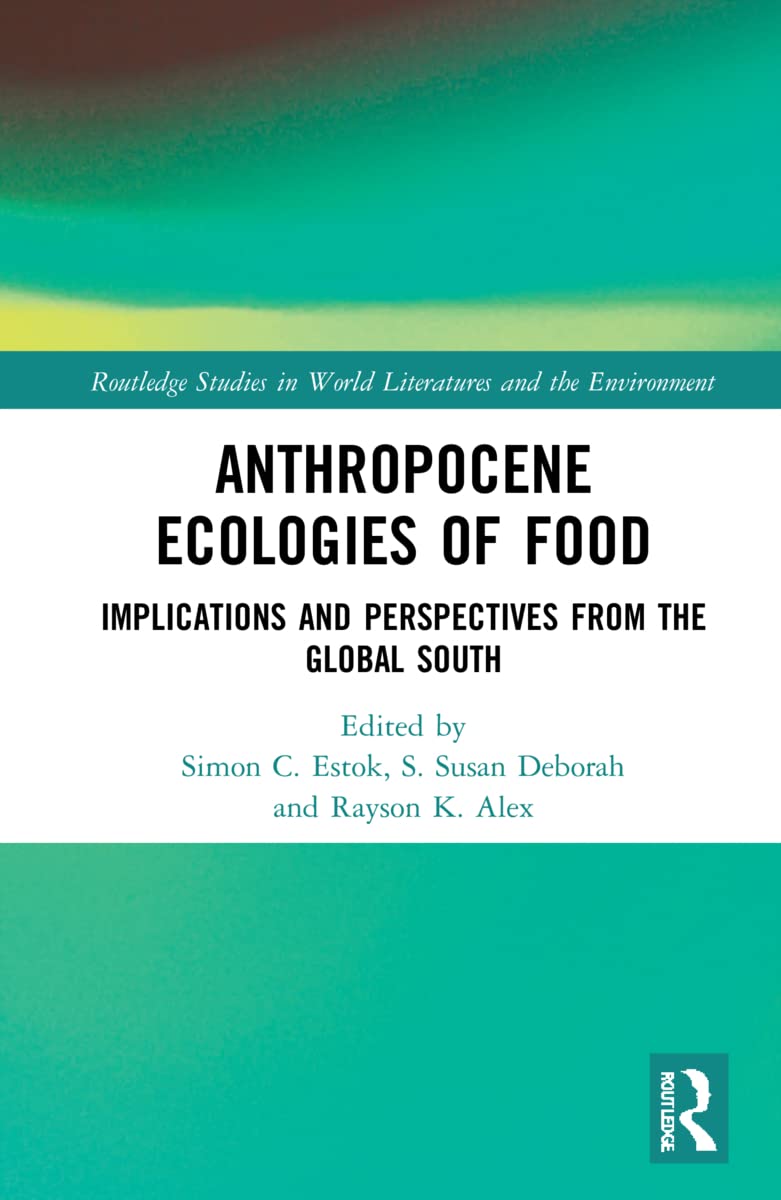 Anthropocene Ecologies of Food by Simon C. Estok | Goodreads