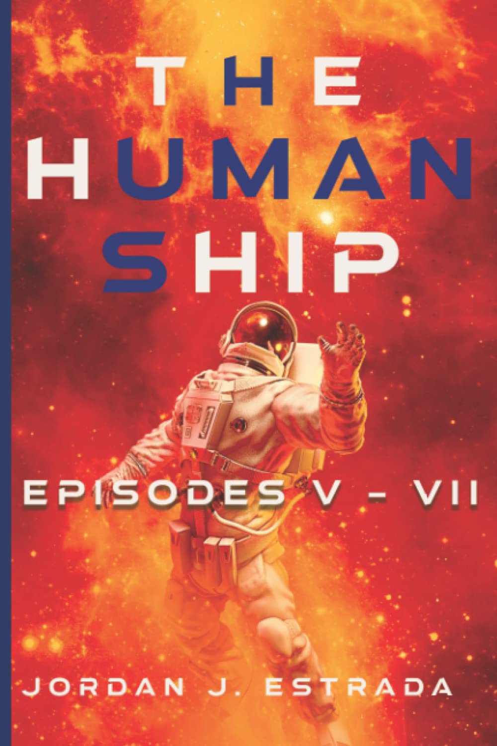 The Human Ship: Episodes 5-7 by Jordan Estrada | Goodreads
