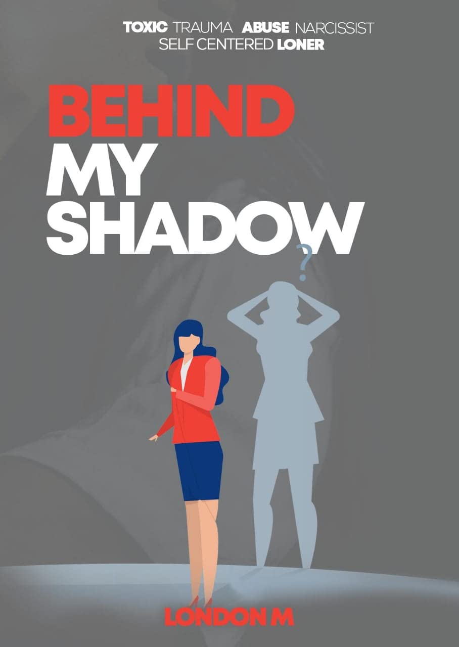 Behind My Shadow by London M | Goodreads