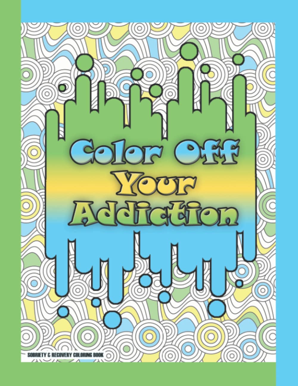 Color Off Your Addiction | Sobriety & Recovery Coloring Book ...